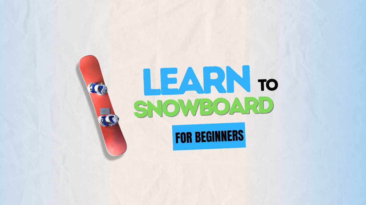 Learn to Snowboard: A step-by-step guide for Beginners - checkyeti Blog